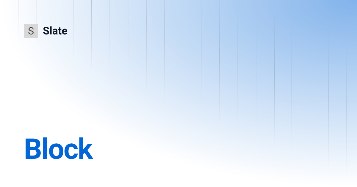 Block | v0.47 | Slate