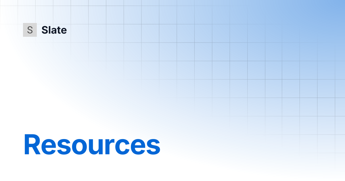 Resources | Slate