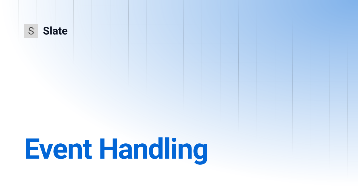 Event Handling | Slate Event Handling | Slate