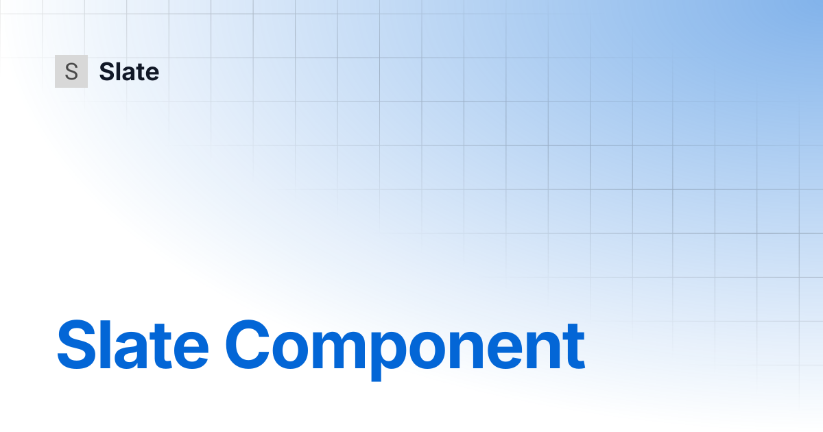 Slate Component | Slate
